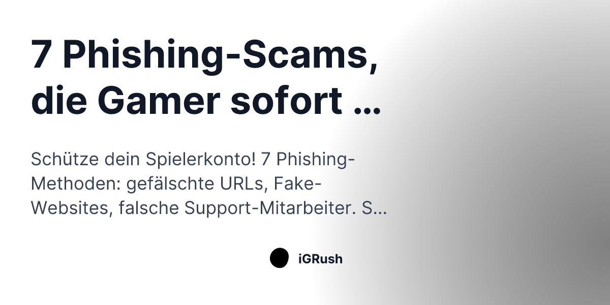7 Phishing-Scams, die Gamer sofort erkennen sollten | iGRush