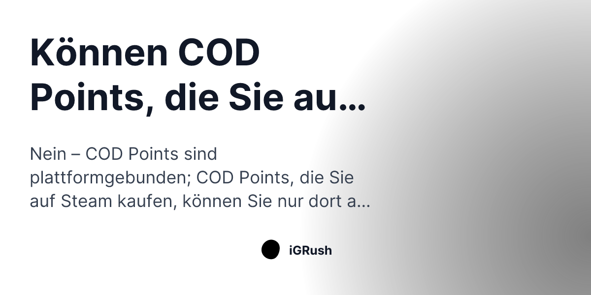 Können COD Points, die Sie auf Steam kaufen, auf Xbox ausgegeben werden ...