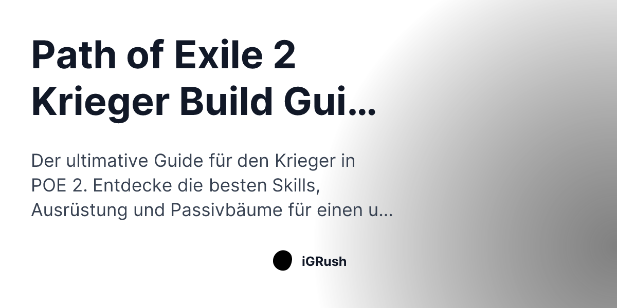 Path of Exile 2 Krieger Build Guide: Skills & Spielstile | iGRush