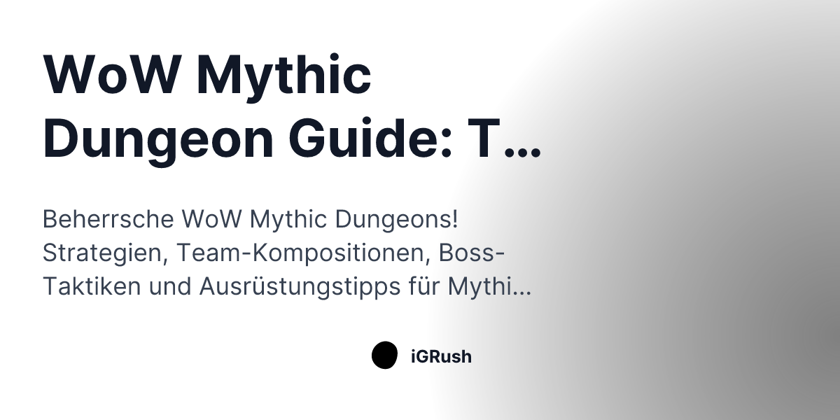 WoW Mythic Dungeon Guide: Tipps zum Erfolg | iGRush