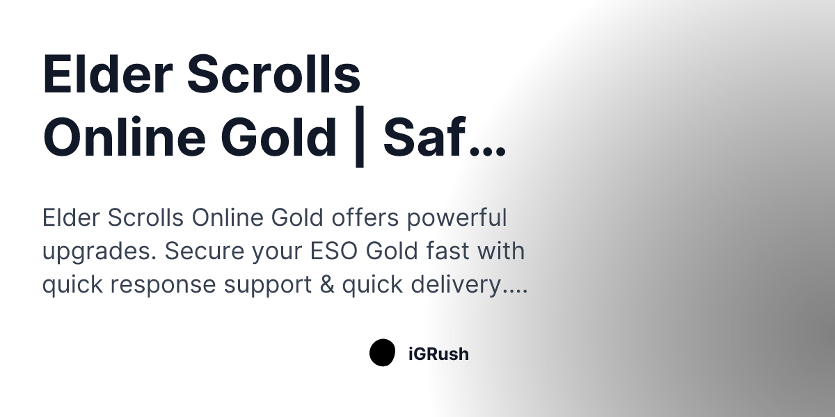 Elder Scrolls Online Gold | Safe & Fast ESO Gold | iGRush