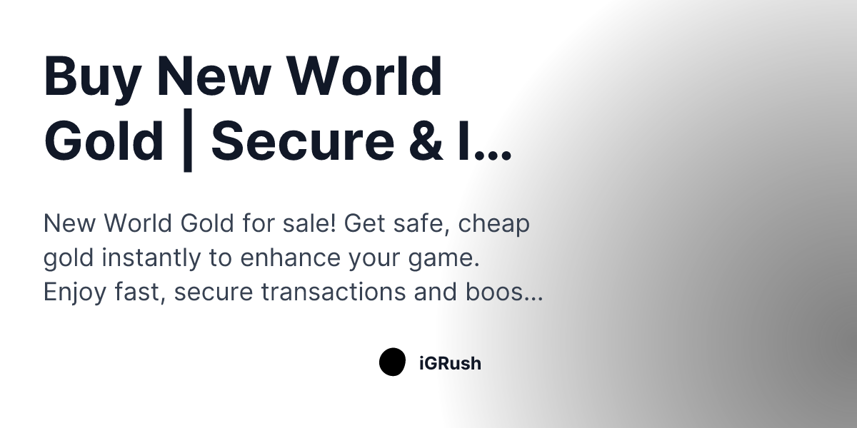 Buy New World Gold | Secure & Instant Delivery | iGRush