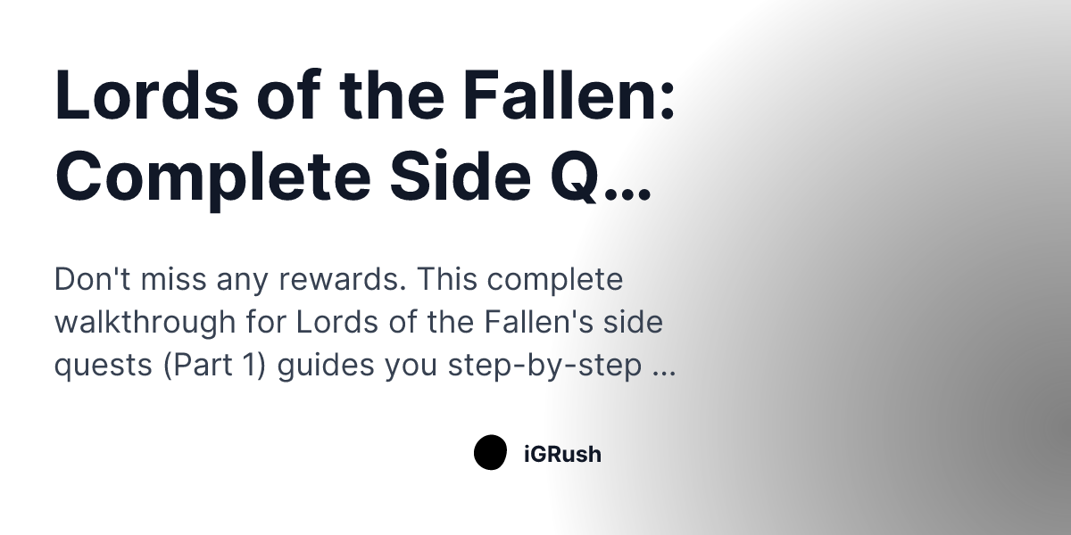 Lords of the Fallen: Complete Side Quest Guide (Part 1) | iGRush
