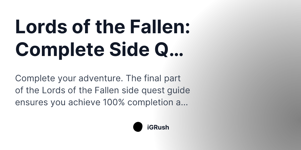 Lords of the Fallen: Complete Side Quest Guide (Part 3) | iGRush