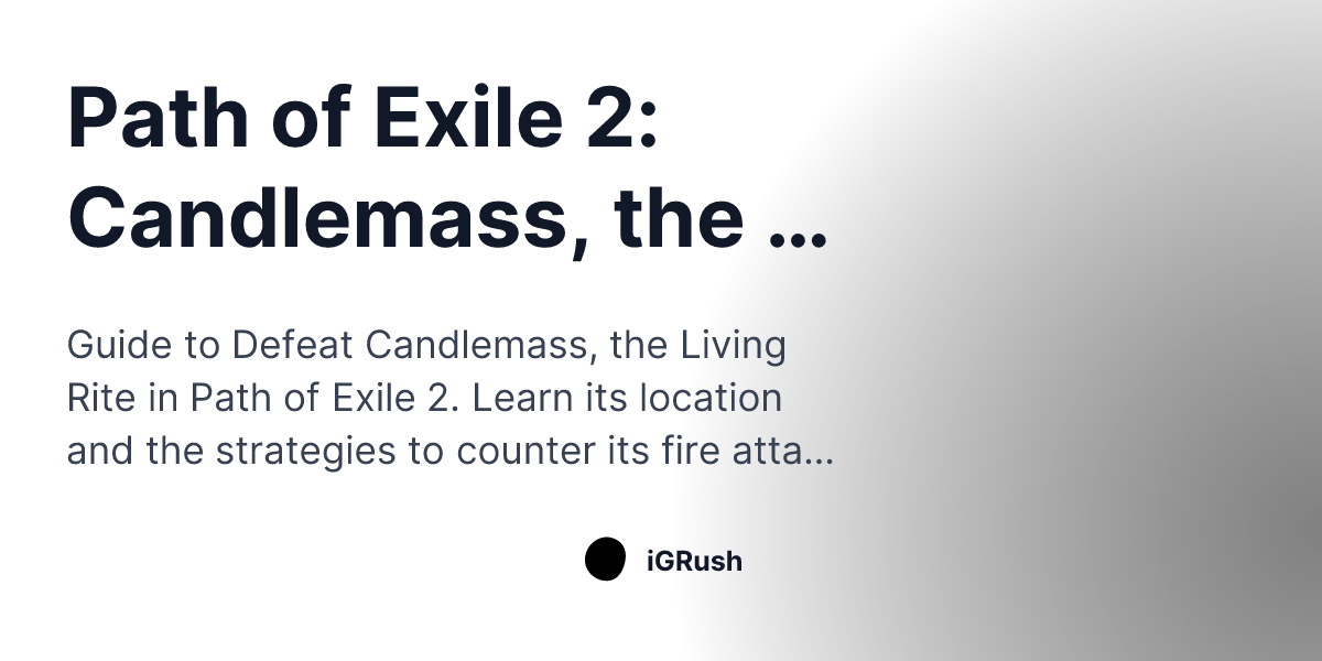 Path of Exile 2: Candlemass, the Living Rite Boss Guide | iGRush
