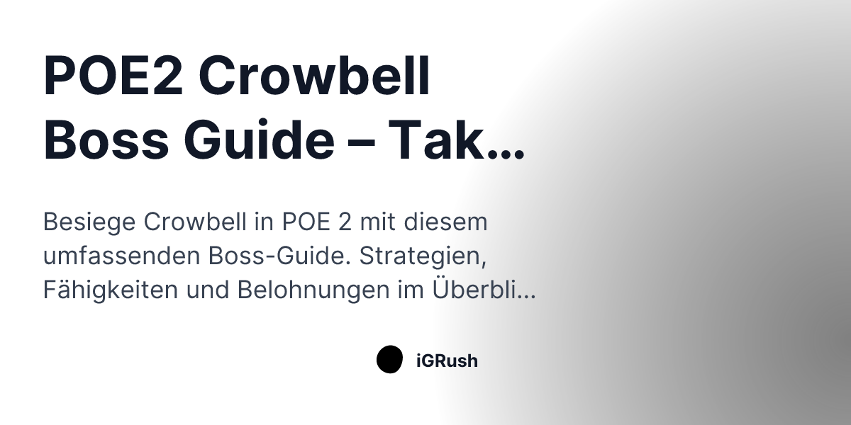 POE2 Crowbell Boss Guide – Taktiken & Belohnungen | iGRush