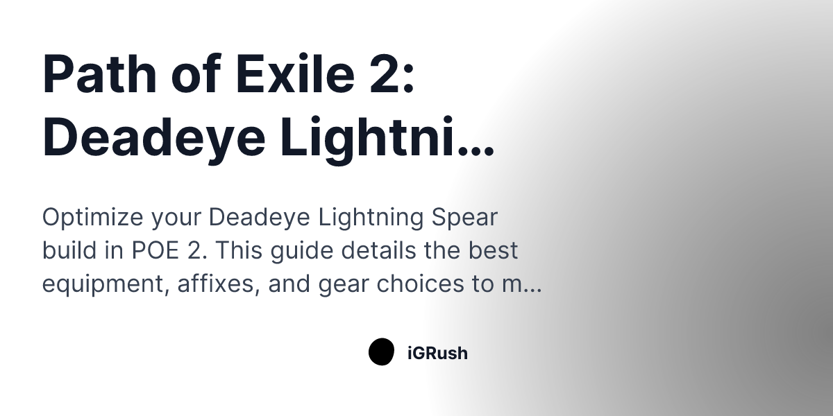 Path of Exile 2: Deadeye Lightning Spear Build Guide | iGRush
