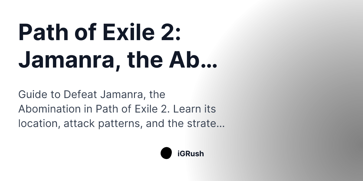 Path of Exile 2: Jamanra, the Abomination Boss Guide | iGRush