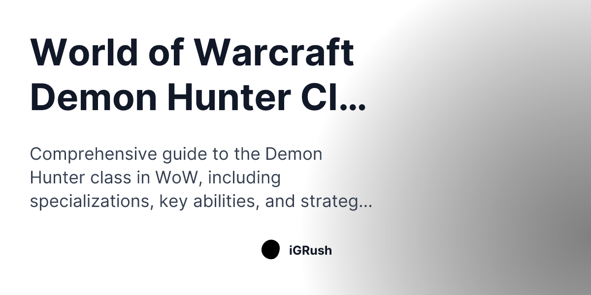 World of Warcraft Demon Hunter Class Guide | iGRush