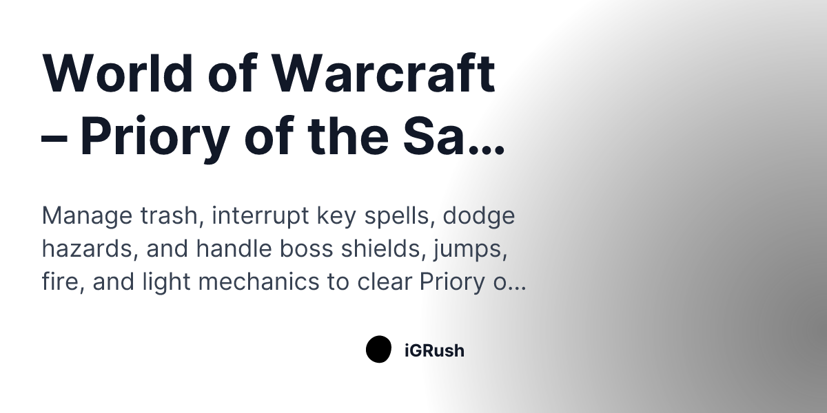 World of Warcraft – Priory of the Sacred Flame Beginner Guide | iGRush