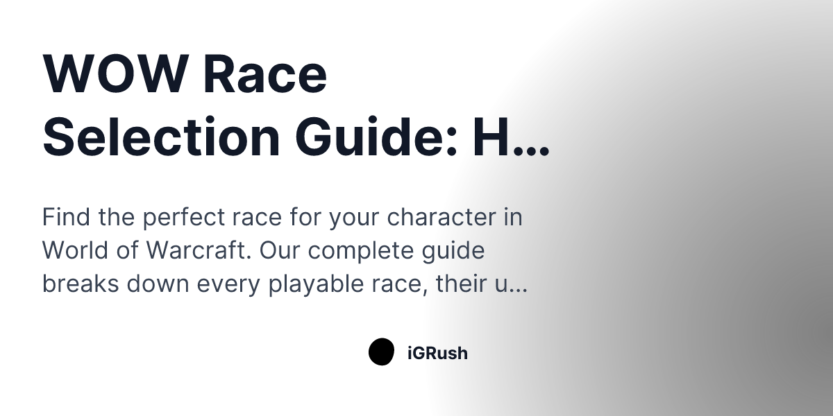 WOW Race Selection Guide: How to Choose Your Race | iGRush