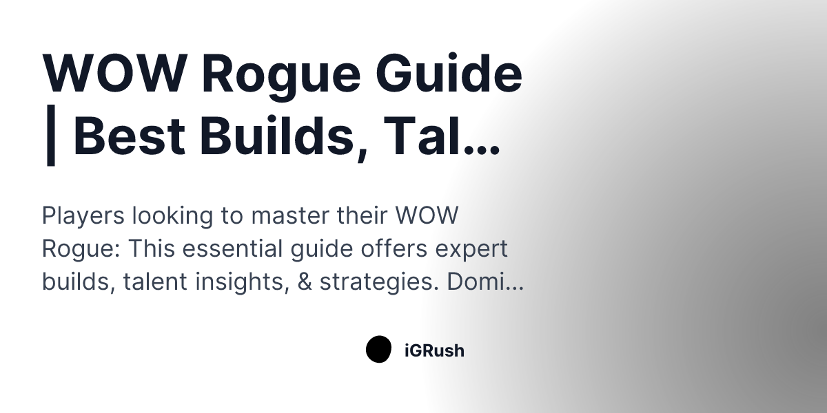 WOW Rogue Guide | Best Builds, Talents & Tips | iGRush